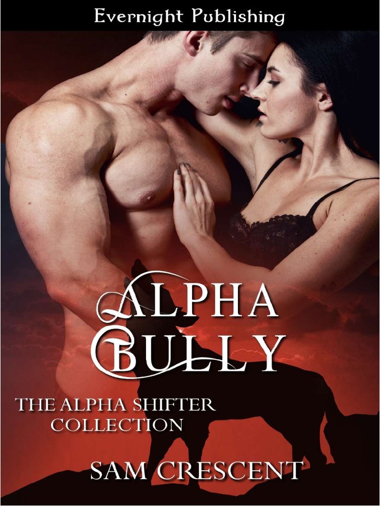 05 - Sam Crescent - The Alpha Shifter Collection - Alpha Bully | PDF | Dor | Amor