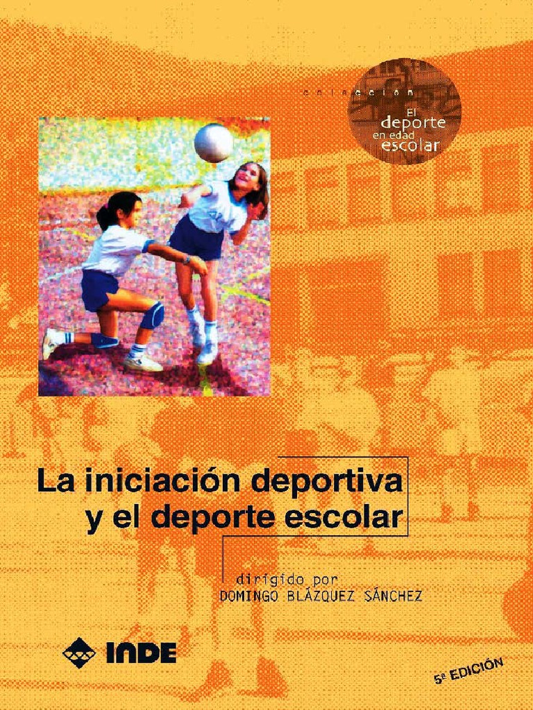 LIBRO La Iniciación Deportiva y El Deporte Escolar Ed. INDE Domingo ...