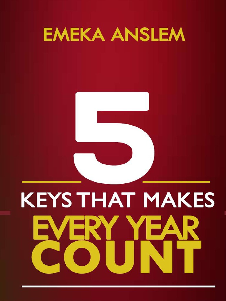5 Keys That Makes Every Year Count Emeka Anslem | PDF | Prayer | God 5 Keys That Makes Every Year Count Emeka Anslem | PDF | Prayer | God