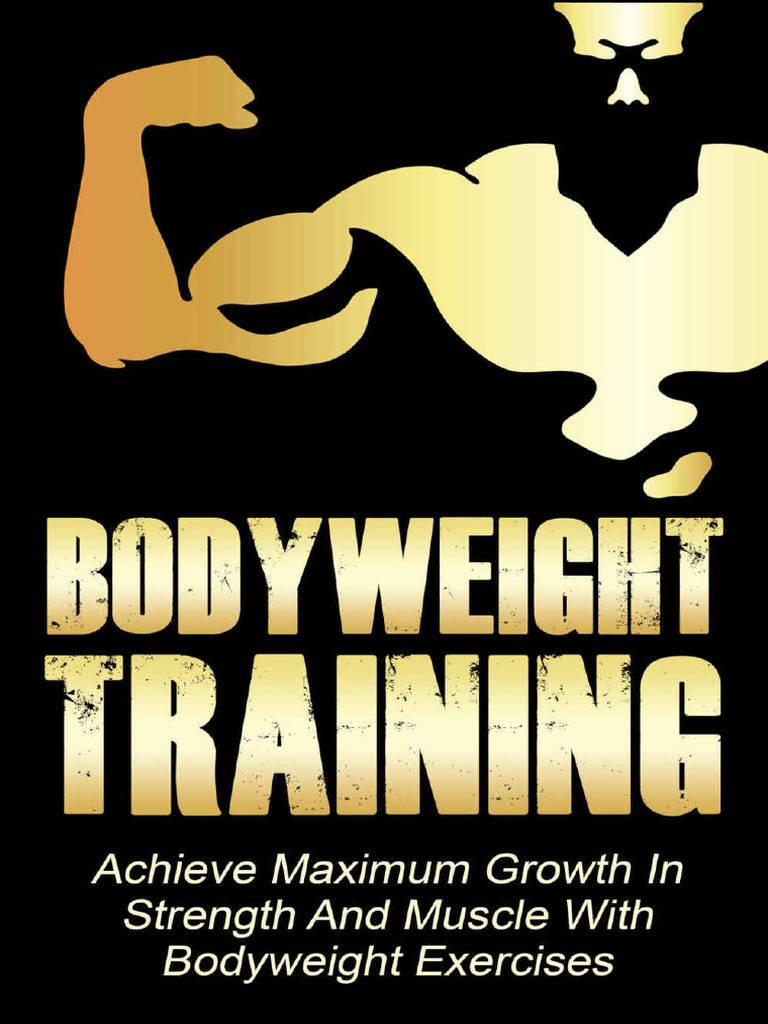 Bodyweight Training - Achieve Maximum Growh in Strength and Muscle With ...