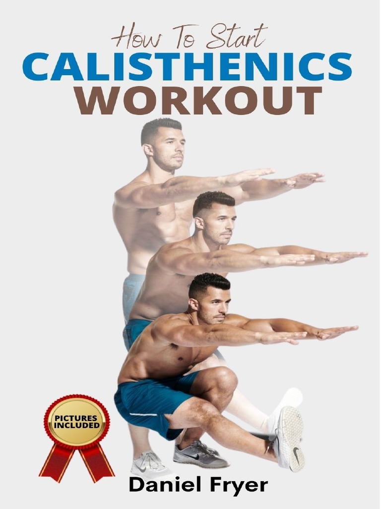 How To Start Calisthenics Workout - The Beginners Ultimate Calisthenics Workout Plan and Body ...
