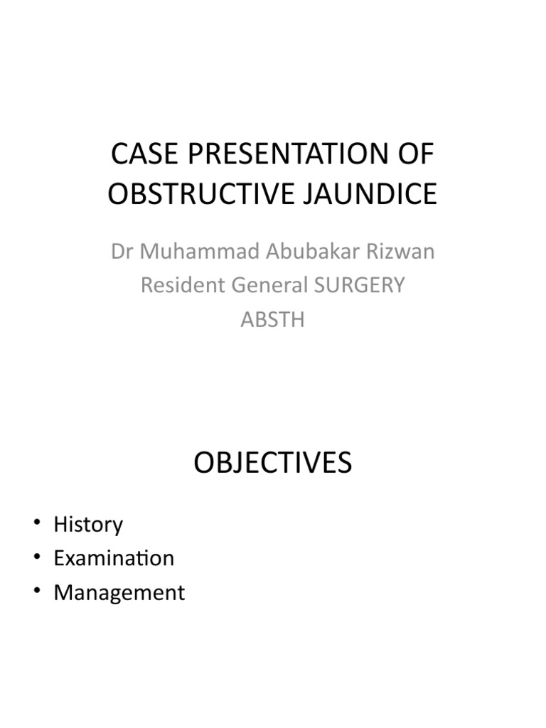 CASE PRESENTATION OF Obstructive Jaundice | PDF | Causes Of Death ...