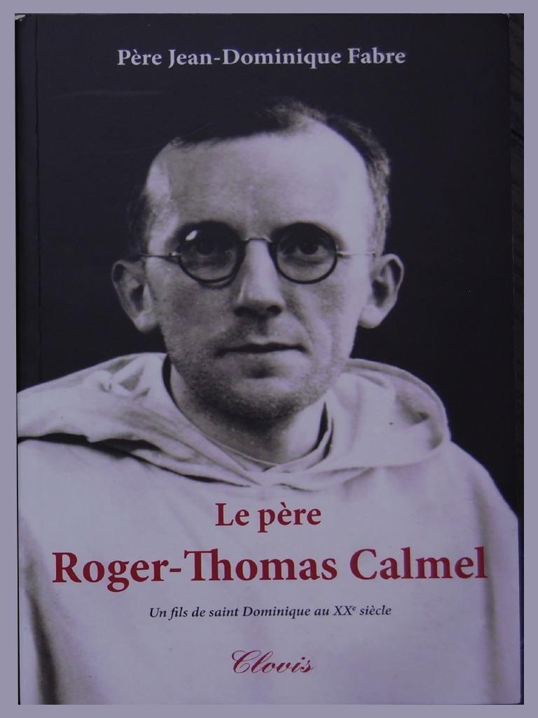 Le Pere Roger-Thomas Calmel, 1914-1975 - Un (Fabre, Jean-Dominique, O.P ...