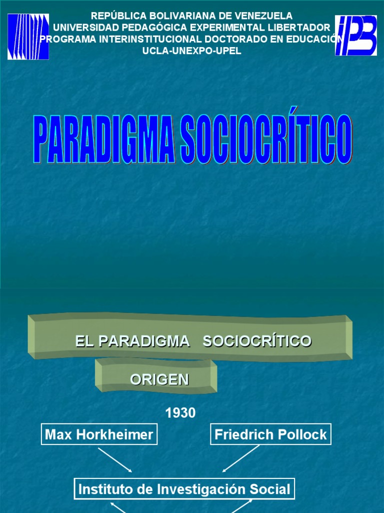 El paradigma sociocrítico y sus fundamentos como marco teórico para la ...