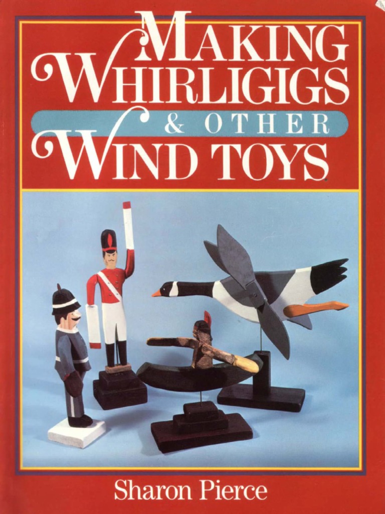 Making Whirligigs and Other Wind Toys (PDFDrive) | PDF