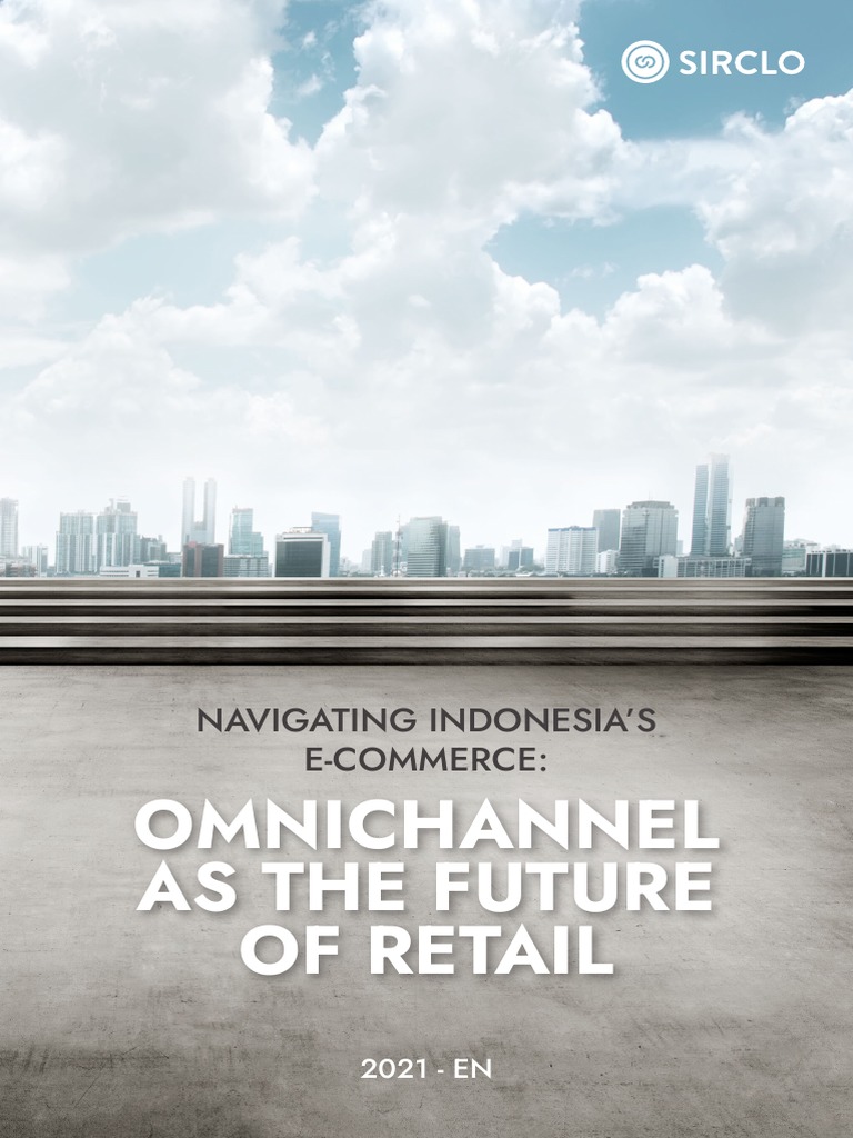 Navigating Indonesia's E-Commerce - Omnichannel As The Future of Retail ...