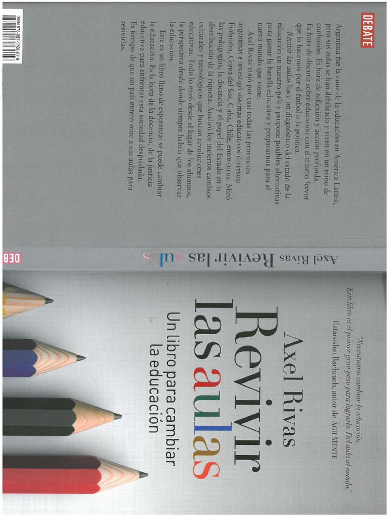 Rivas, A. 2014) Revivir Las Aulas. Un Libro para Cambiar La Educación. CABA. Debate. Capítulos V ...
