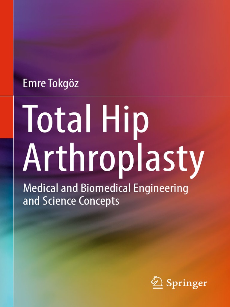 Total Hip Arthroplasty - Medical and Biomedical Engineering and Science Concepts-Springer (2022 ...