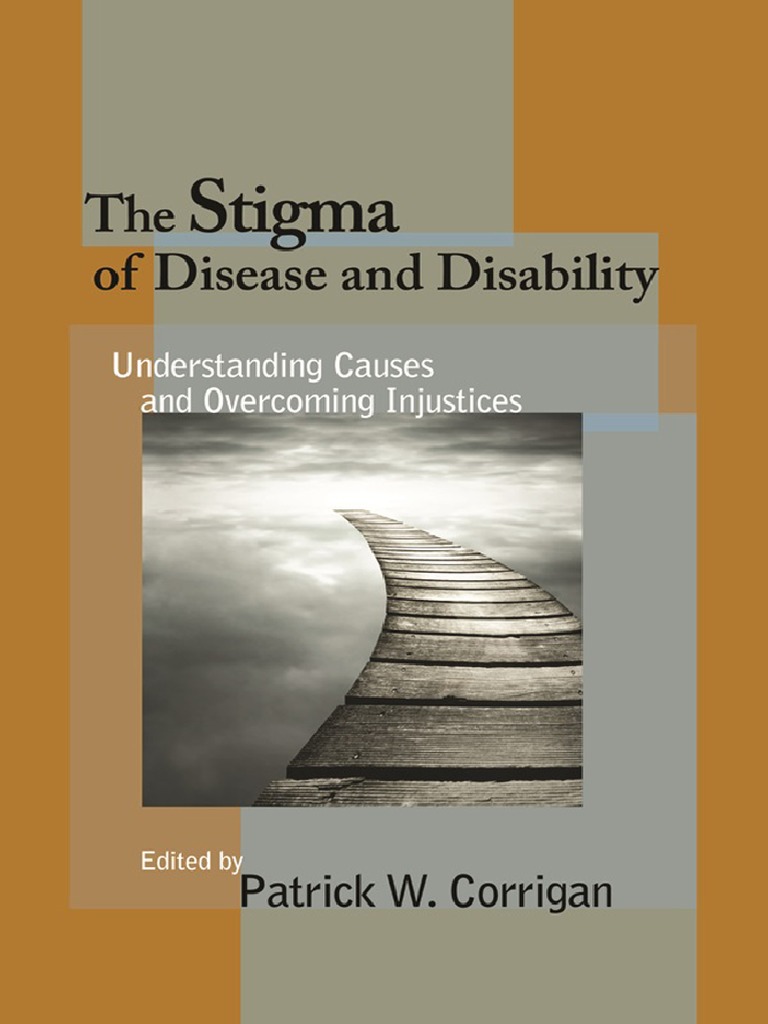 The Stigma of Disease and Disability Understanding Causes and ...
