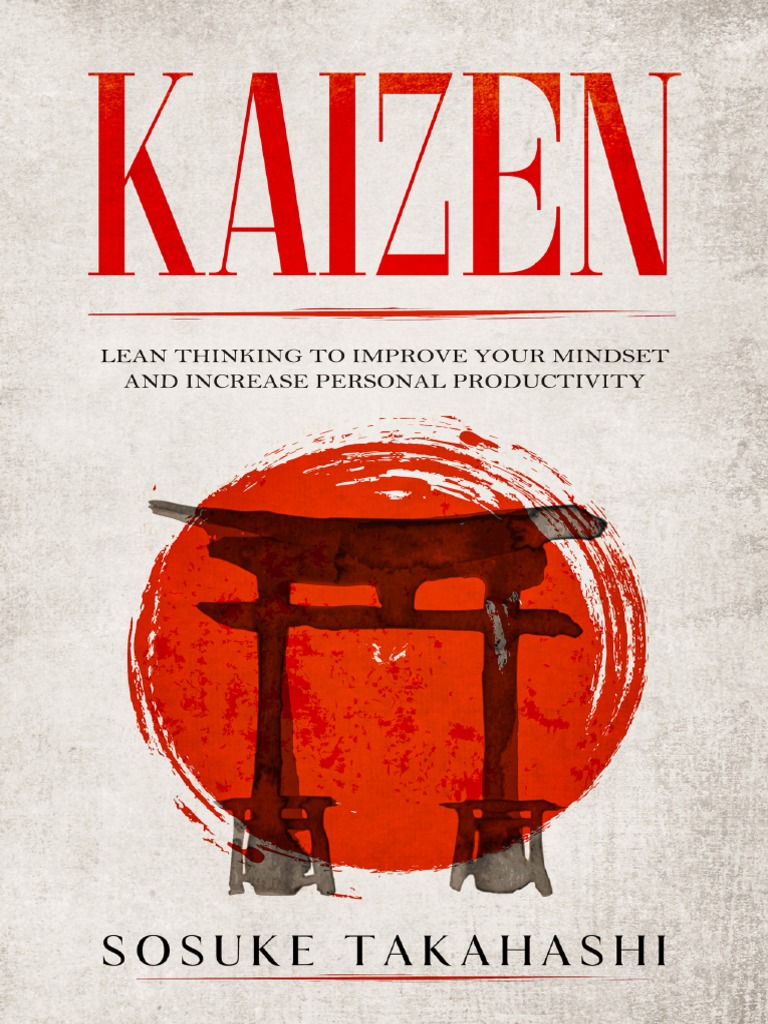 KAIZEN Lean Thinking To Improve Your Mindset and Increase Personal ... KAIZEN Lean Thinking To Improve Your Mindset and Increase Personal ...