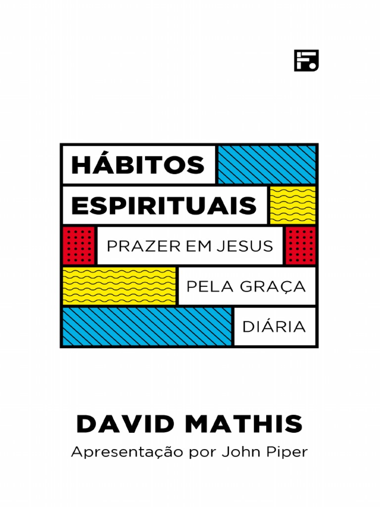 Habitos Espirituais David Mathis | PDF | Graça no cristianismo | Oração