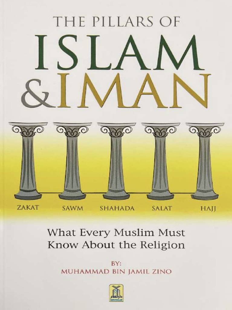 The Pillars of Islam Iman What Every Muslim Must Know About The Religion Muhammad Ibn Jamil Zino ...