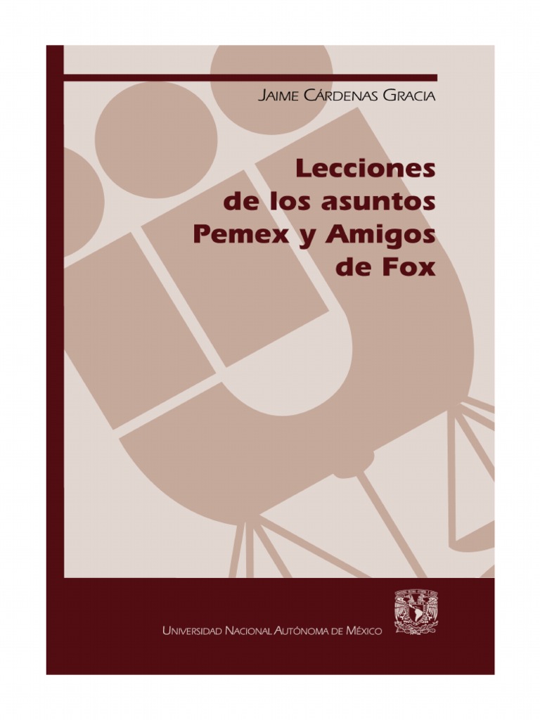 46 - Lecciones de Los Asuntos Pemex y Amigos de Fox, 1a. Reimp. - Jaime Cardenas Gracia (PDF) | PDF
