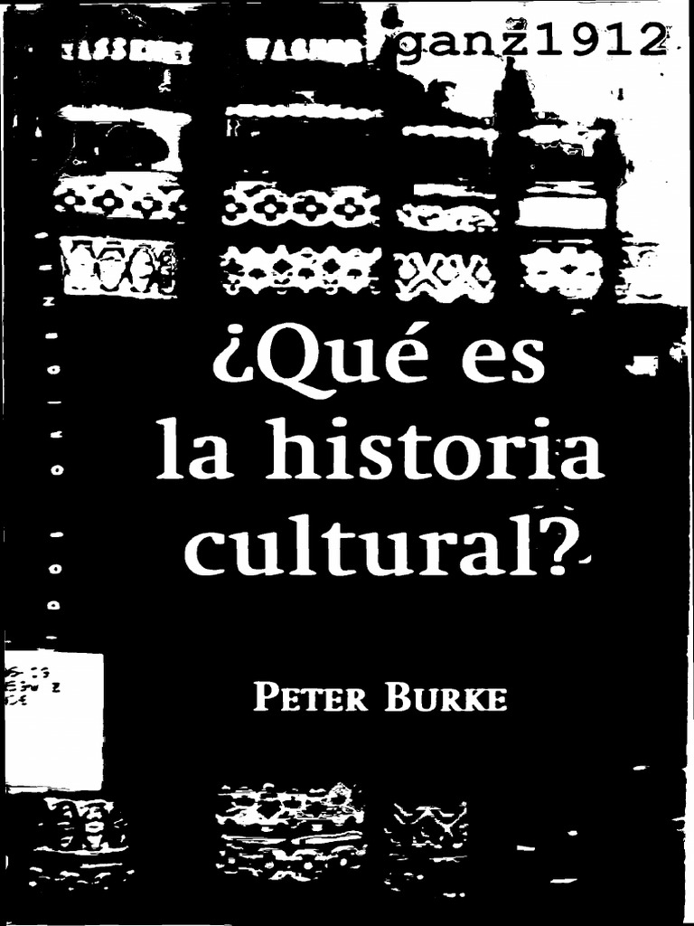 ¿Qué Es La Historia Cultural (OCR) BURKE, PETER | PDF
