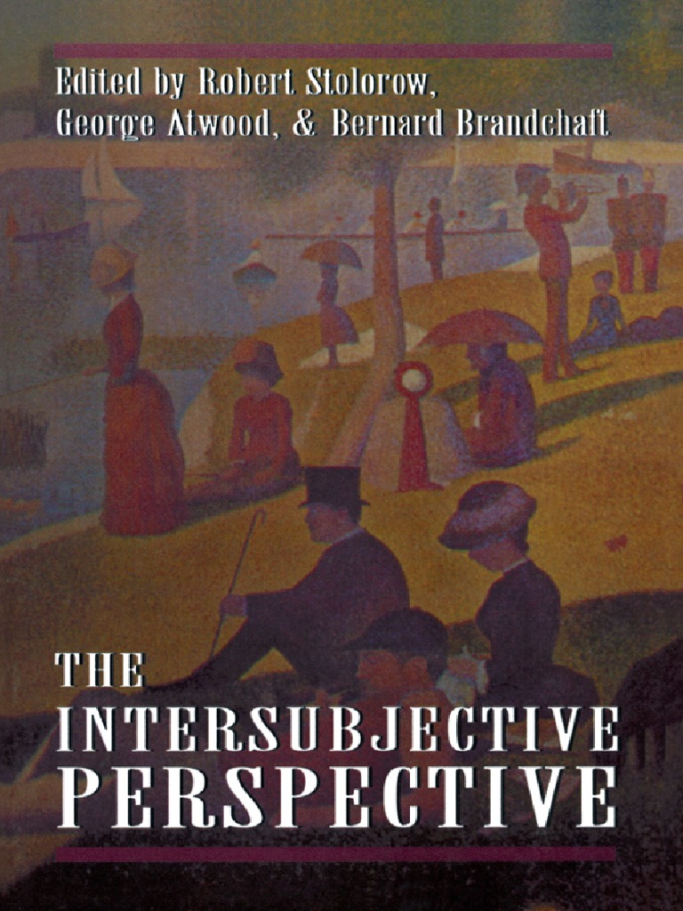 The Intersubjective Perspective by Robert D Stolorow, George E. Atwood ...