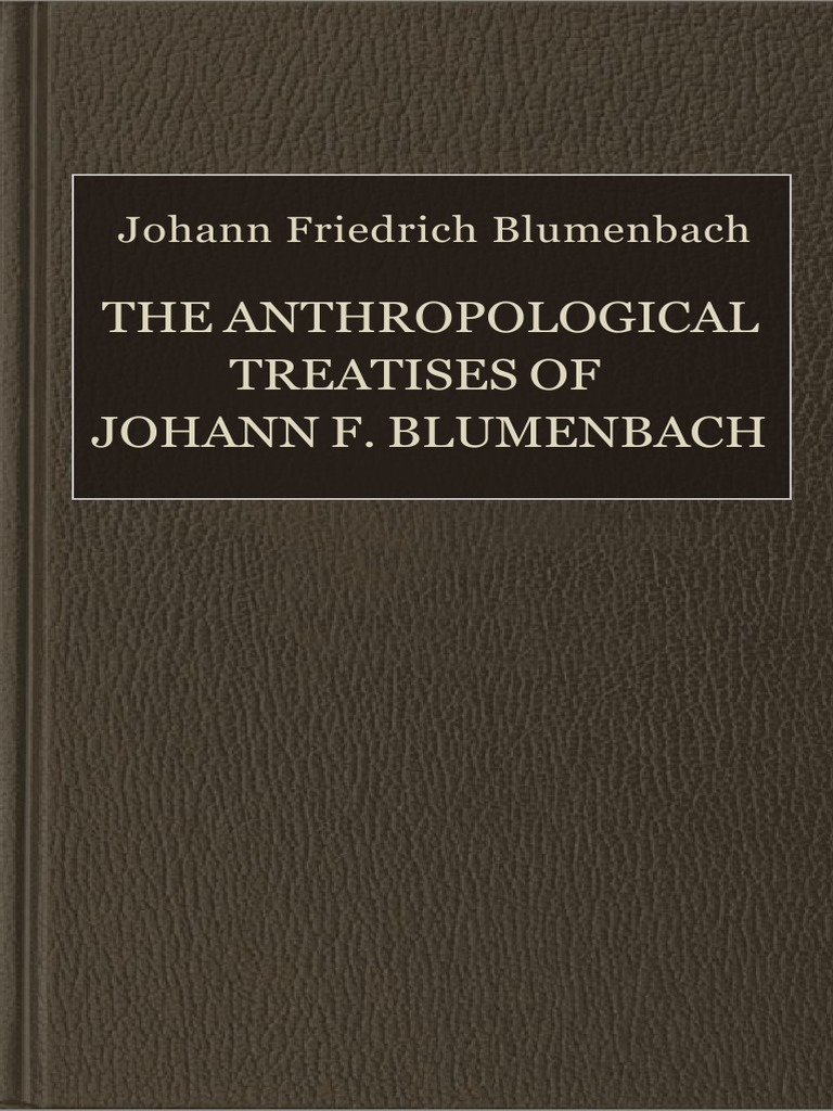 Johann F. Blumenbach - The Anthropological Treatises of Johann F ...