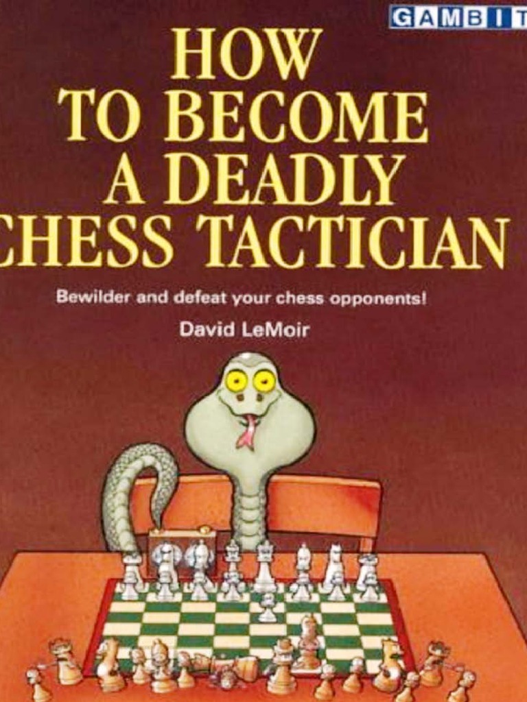 LeMoir, David - How To Become A Deadly Chess Tactician (2002, Gambit) | PDF