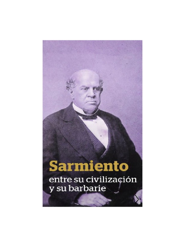 Sarmiento, Entre Su Civilización y Su Barbarie | PDF