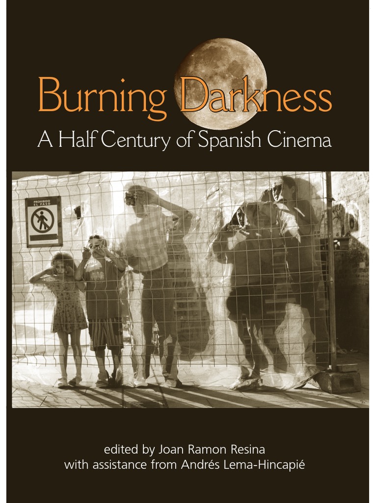 Burning Darkness A Half Century of Spanish Cinema by Joan Ramon Resina (Ed.), Andrés Lema ...