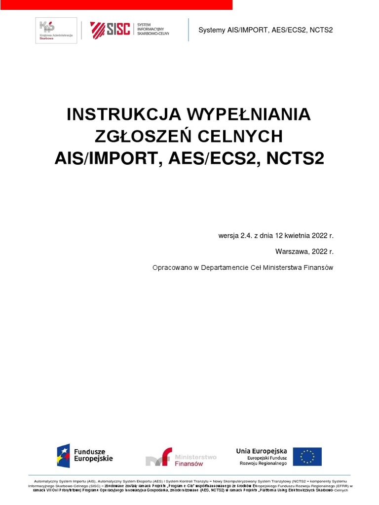 Instrukcja Wypełniania Zgłoszeń Celnych AIS - IMPORT, AES - ECS2, NCTS2 Wersja 2.4 | PDF