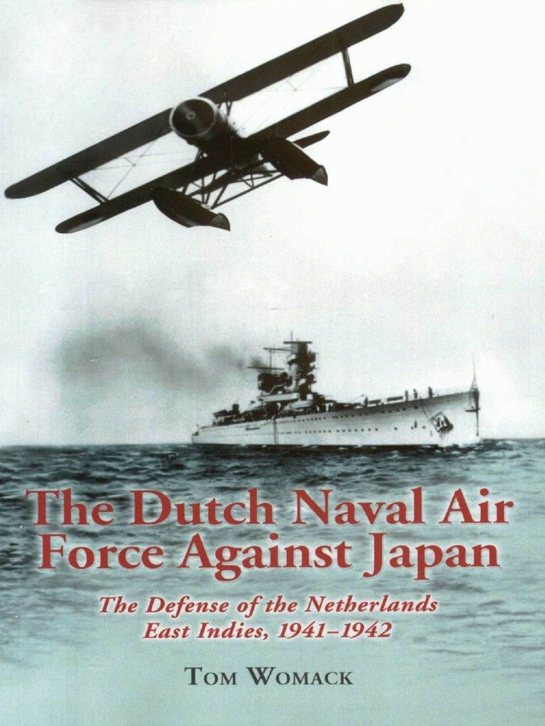 The Dutch Naval Air Force Against Japan - The Defense of The ...