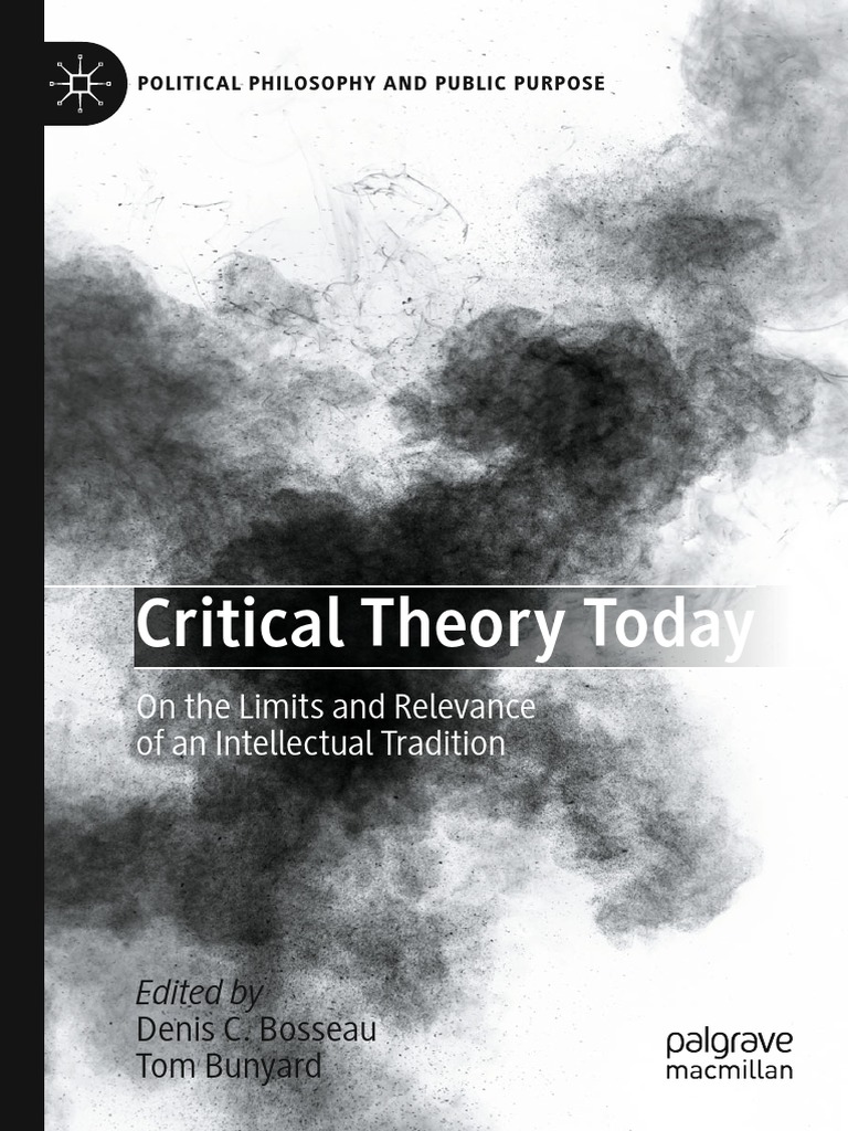 Critical Theory Today: On The Limits and Relevance of An Intellectual ...