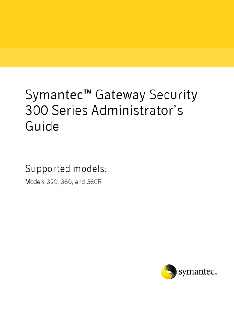 Symantec™ Gateway Security 300 Series Administrator's Guide: Supported ...