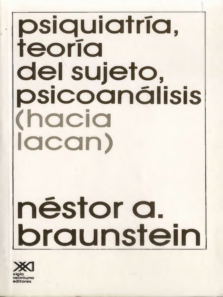 Braunstein Nestor Psiquiatria Teoria Del Sujeto Psicoanalisis Hacia ...