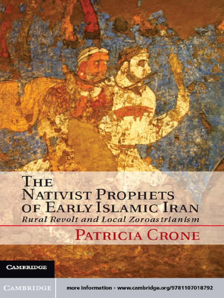 Patricia Crone - The Nativist Prophets of Early Islamic Iran - Rural ...