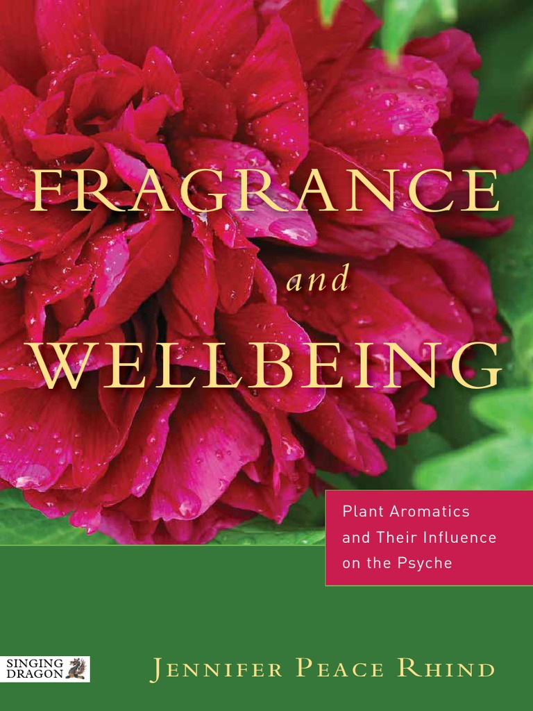 Fragrance and Wellbeing Plant Aromatics and Their Influence On The ...