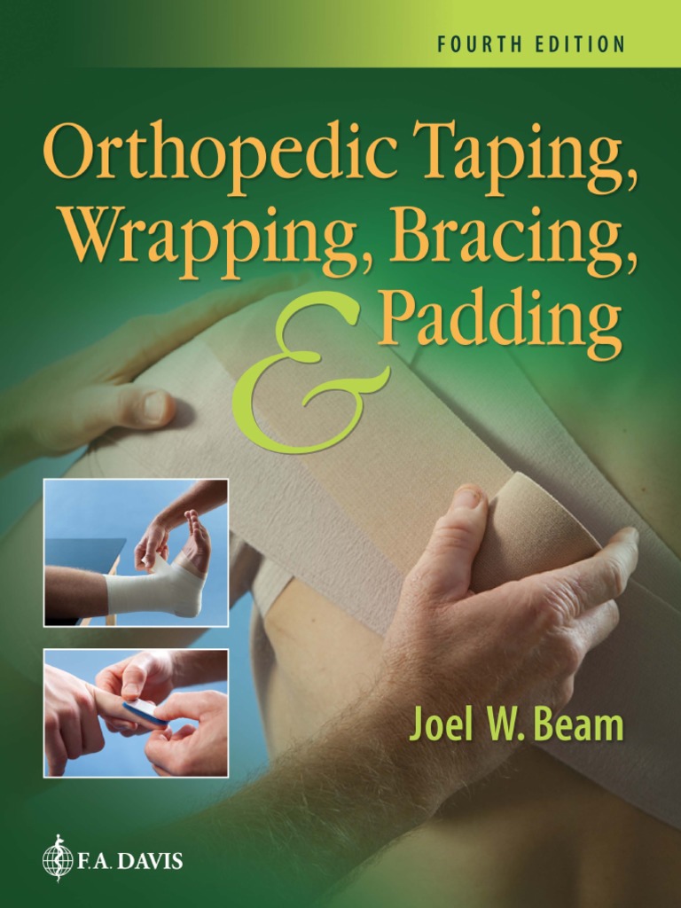 Joel W. Beam - Orthopedic Taping, Wrapping, Bracing, and Padding-F. A ...