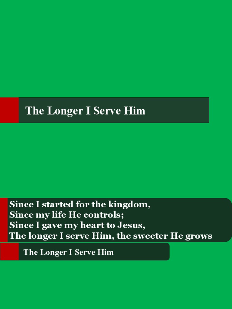 The Longer I Serve Him | PDF