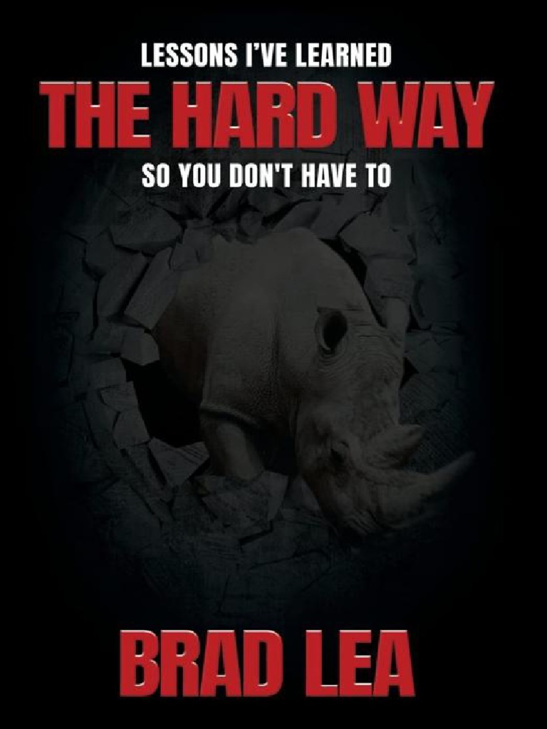 The Hard Way Lessons I Learned The Hard Way So You Dont Have To by Brad ...