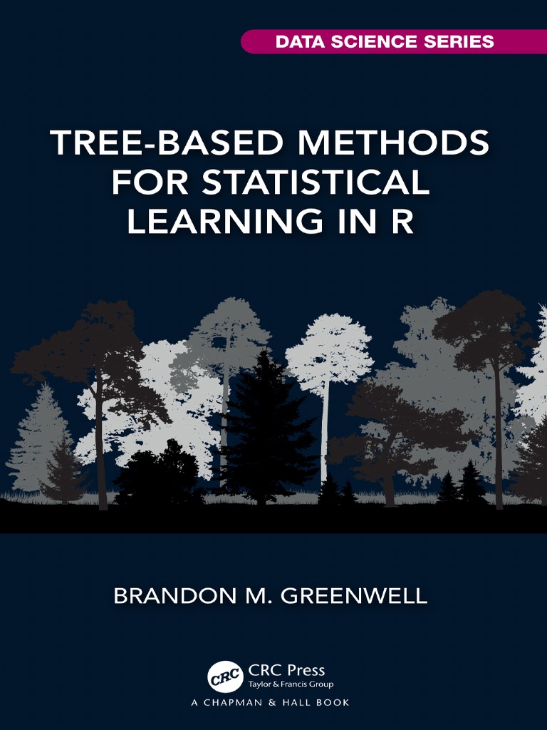 (Chapman & Hall - CRC Data Science Series) Brandon M. Greenwell - Tree ... (Chapman & Hall - CRC Data Science Series) Brandon M. Greenwell - Tree ...