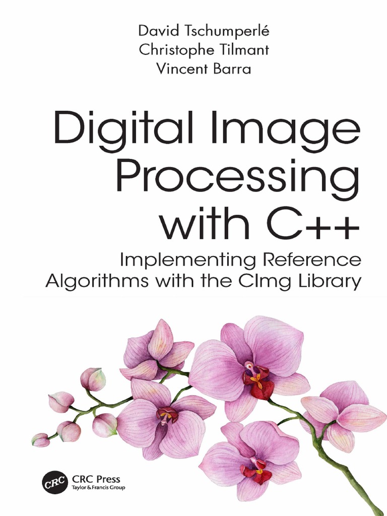 David Tschumperle, Christophe Tilmant, Vincent Barra - Digital Image Processing With C++ ...