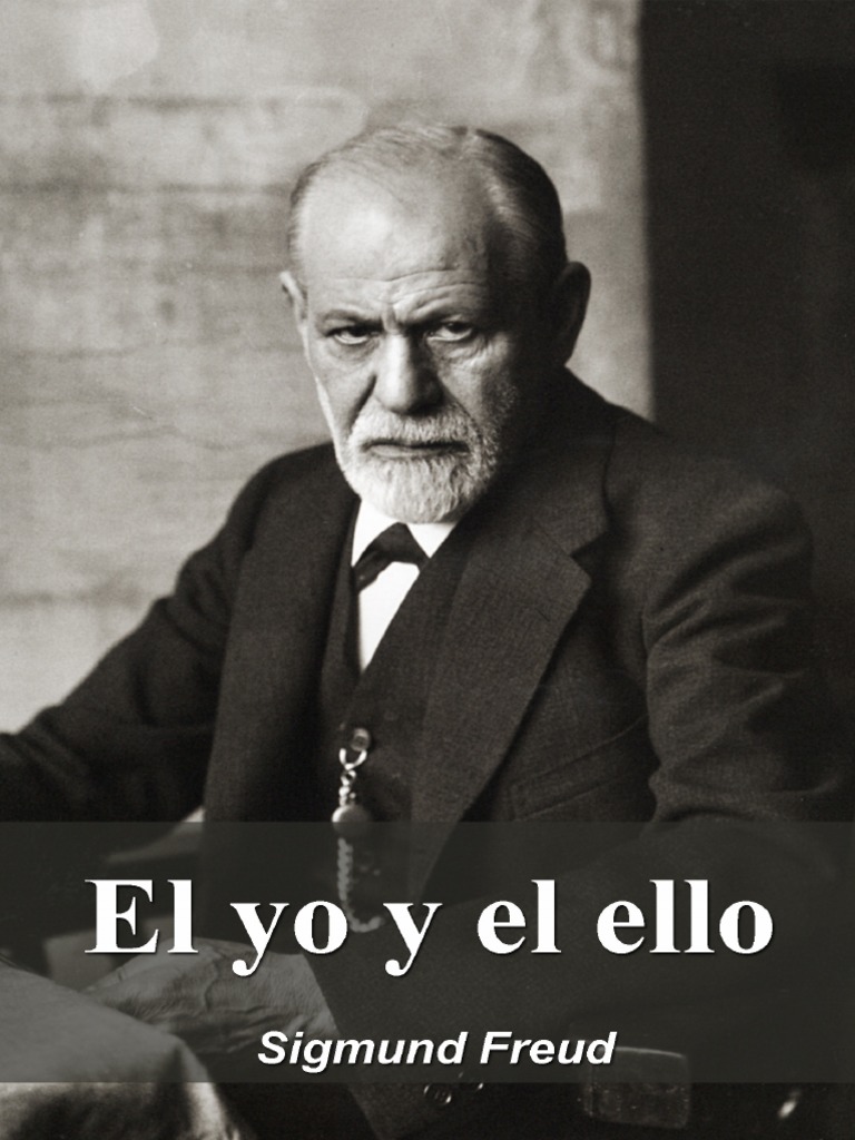 El Yo y El Ello - Sigmund Freud | PDF | Mente inconsciente | Psicoanálisis