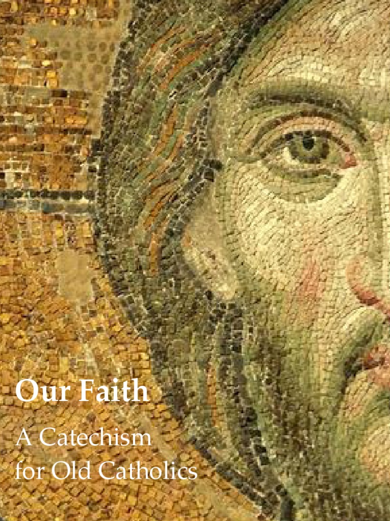 Our Faith A Catechism For Old Catholics (Draft) - 3 | PDF | Catholic ...