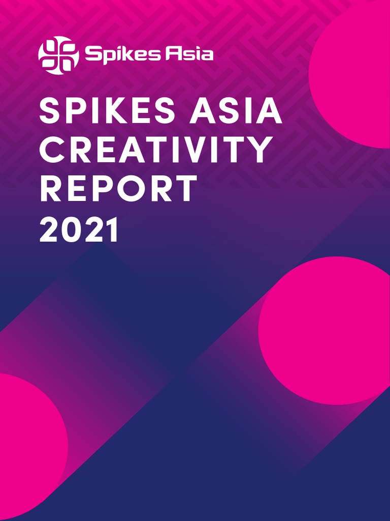 Spikes Asia - Creativity Report 2021 | PDF | E Commerce | Creativity