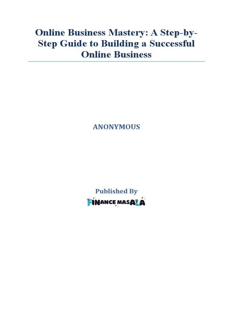 Online Business Mastery: A Step-by-Step Guide To Building A Successful ...