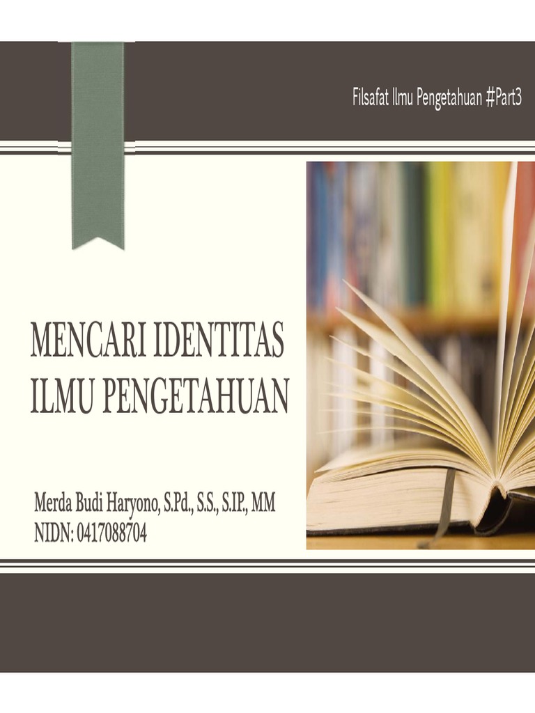 FILSAFAT ILMU PENGETAHUAN PART 3 - Mencari Identitas Pengetahuan.pdf | PDF