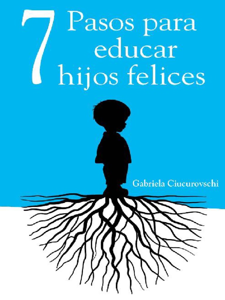 7 Pasos Para Educar Hijos Felices Pdf Pensamiento Verdad