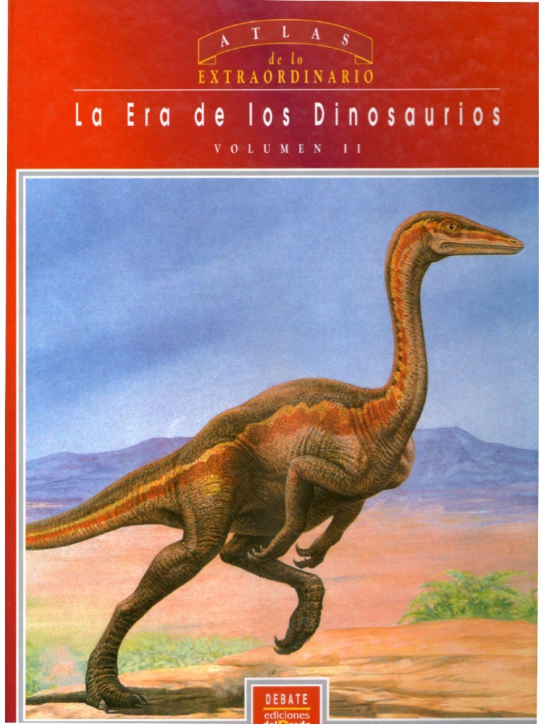 Atlas de Lo Extraordinario - La Era de Los Dinosaurios - Debate - Tomo 2 | PDF