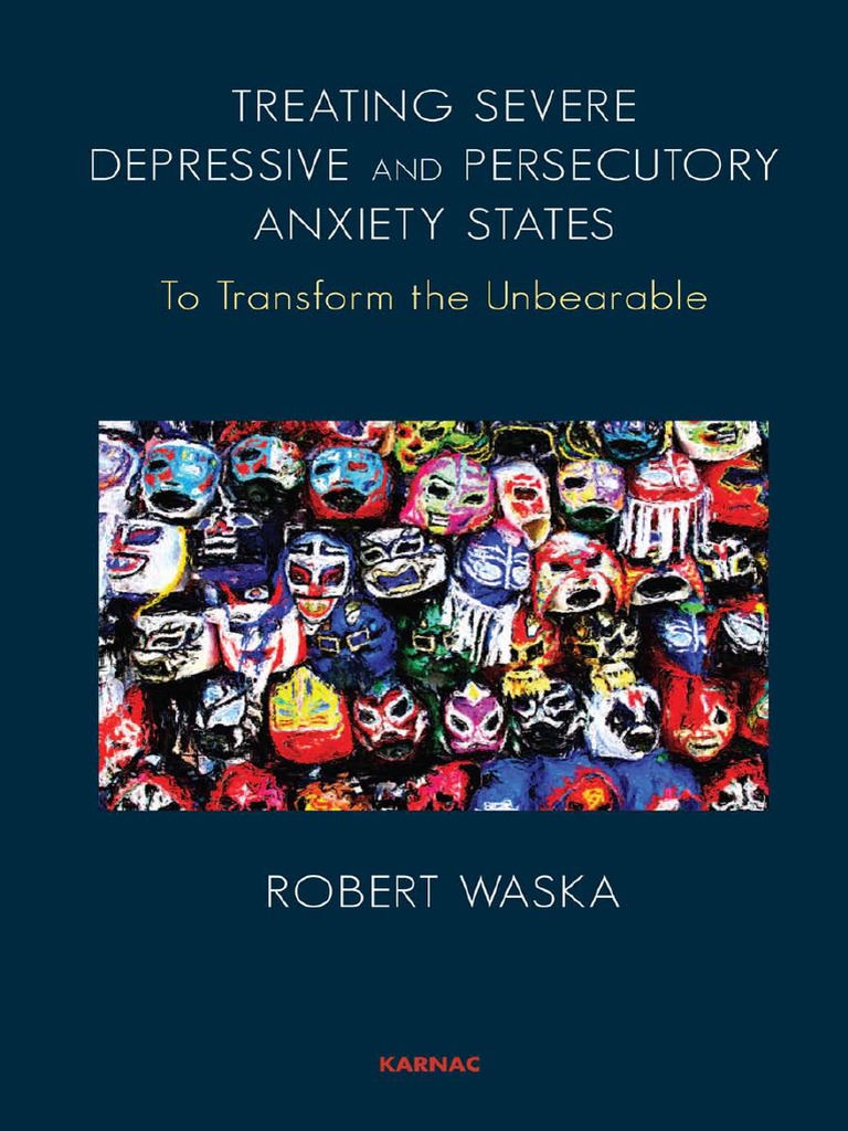 Robert Waska. - Treating Severe Depressive and Persecutory Anxiety ...