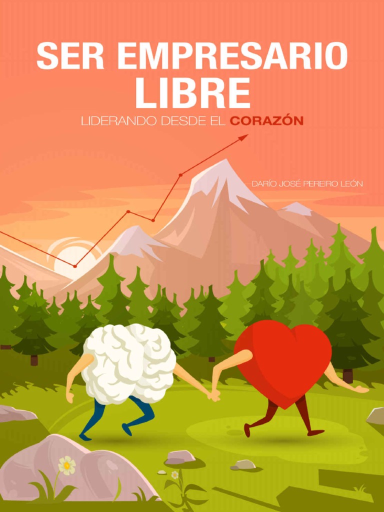 4-SER EMPRESARIO LIBRE, Liderando Desde El Corazon 16311021 Z PDF | PDF ...