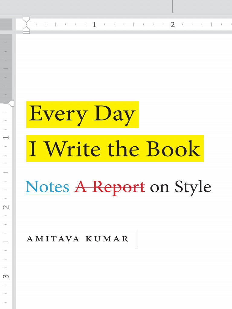 Every Day I Write The Book Notes On Style by Amitava Kumar PDF | PDF ...