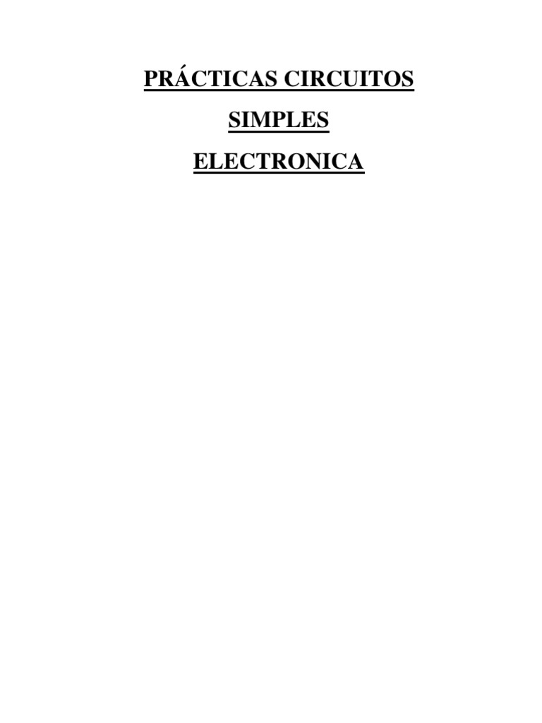 Practicas Circuitos Simples Electronica | PDF | Ingenieria Eléctrica | Electrónica