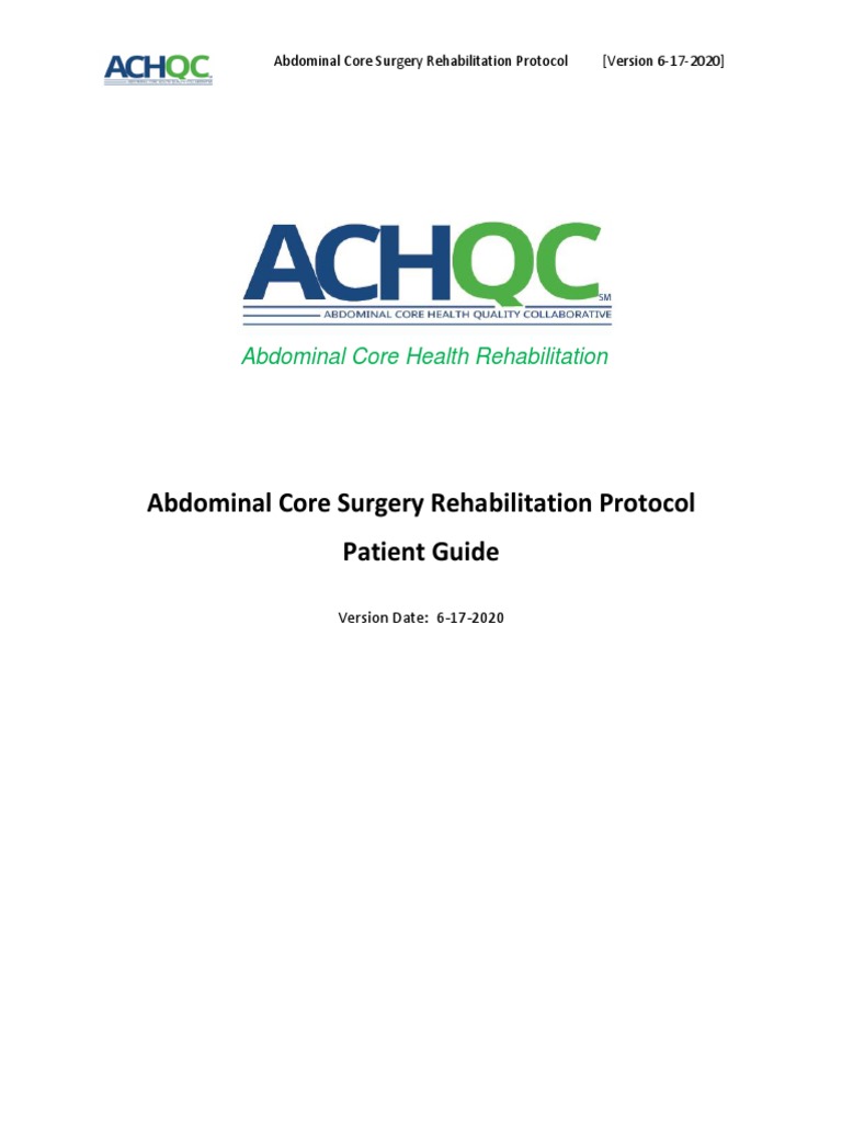 ACHQC Abdominal Core Surgery Rehabilitation Protocol Patient Guide 6.17 ... ACHQC Abdominal Core Surgery Rehabilitation Protocol Patient Guide 6.17 ...