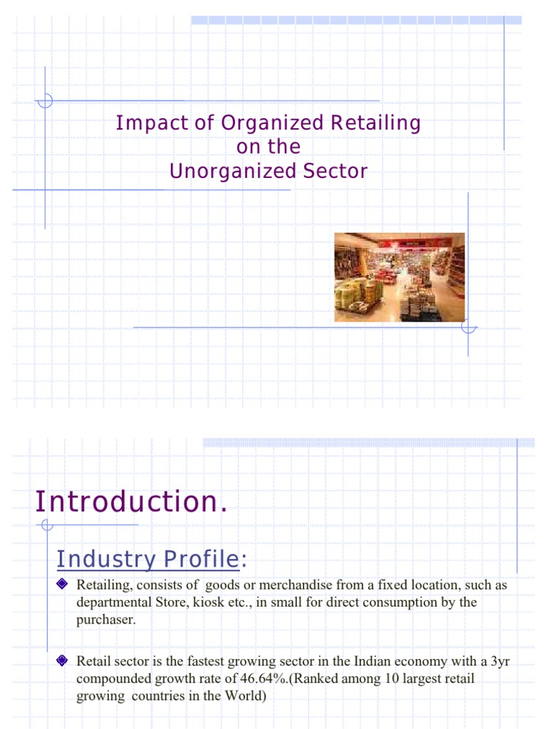 The Impact of Organized Retailing on India's Unorganized Retail Sector ...