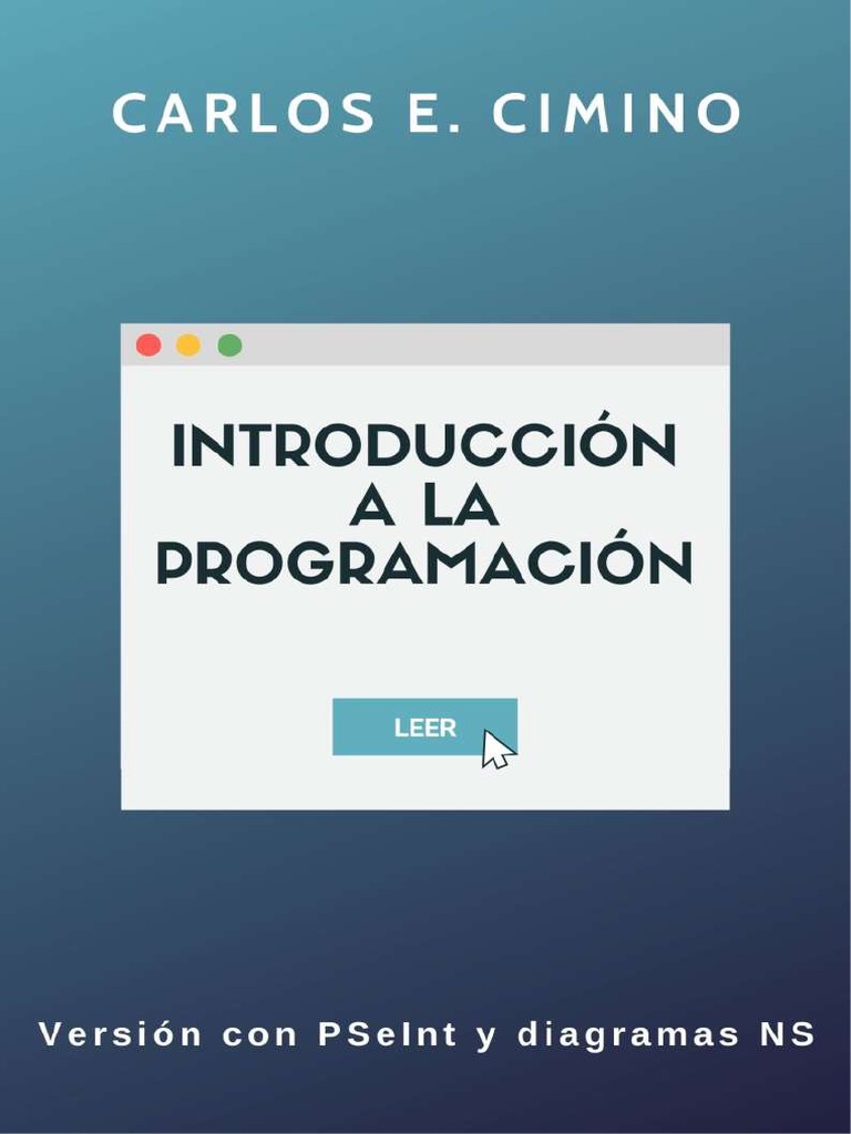 Introduccion A La Programacion - Carlos E. Cimino PDF | PDF | Algoritmos | Lenguaje de programación
