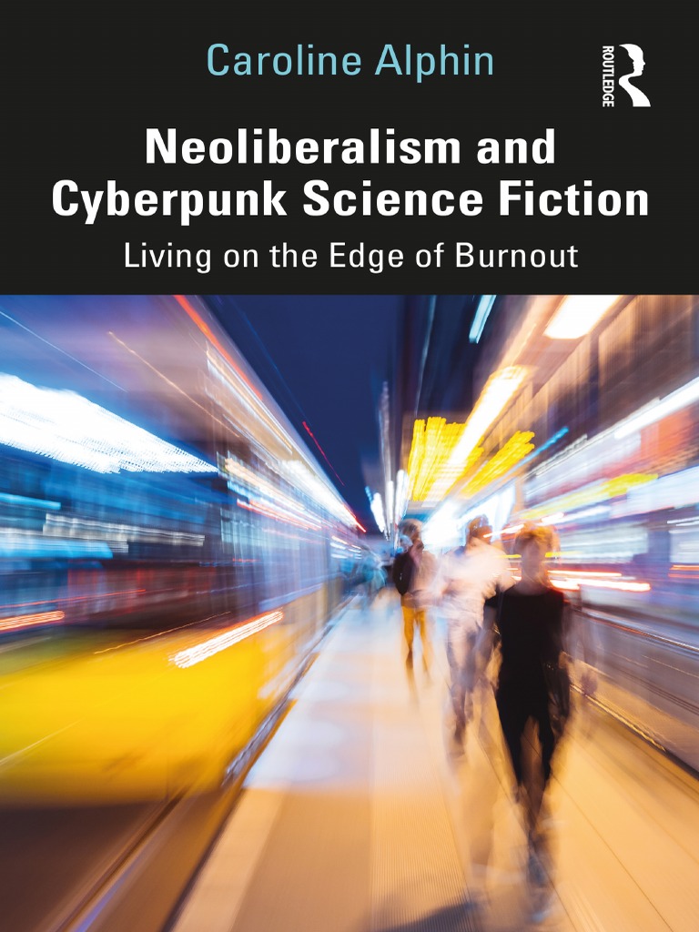 Caroline Alphin - Neoliberalism and Cyberpunk Science Fiction - Living ...
